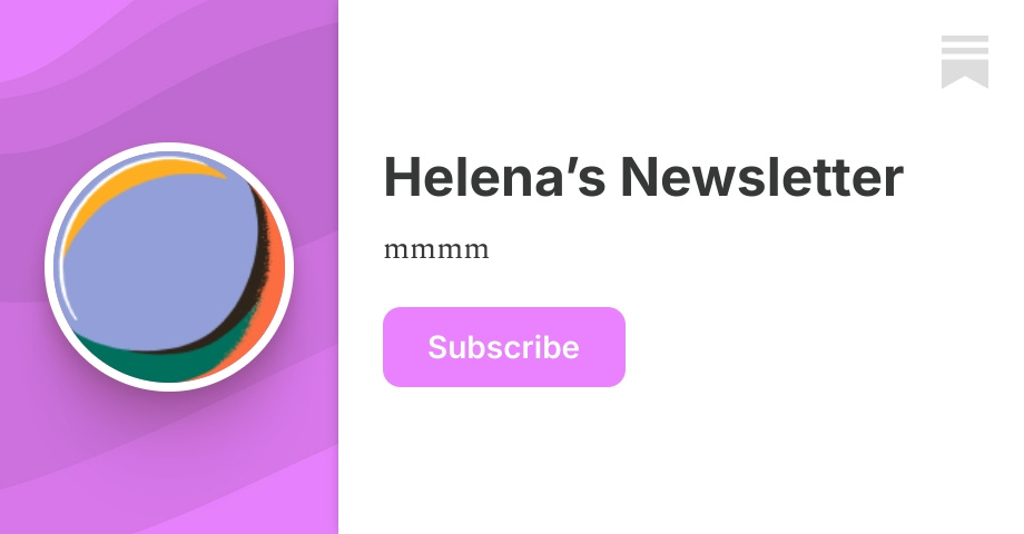 Helena’s Newsletter | Helena Torres | Substack