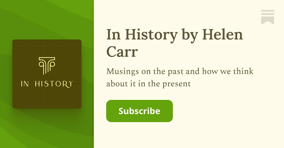 In History by Helen Carr | Substack