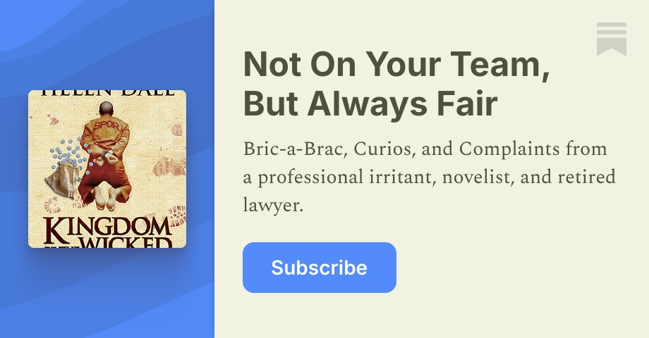 Not On Your Team, But Always Fair | Helen Dale | Substack