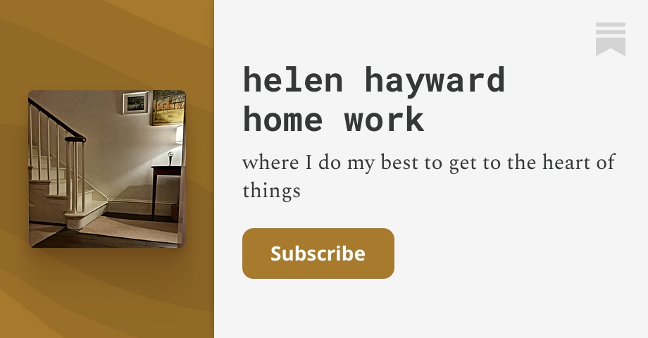 helen hayward home work | Substack