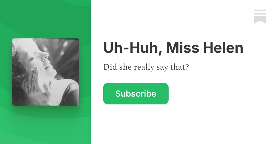 Uh-Huh, Miss Helen | Helen Whelchel | Substack
