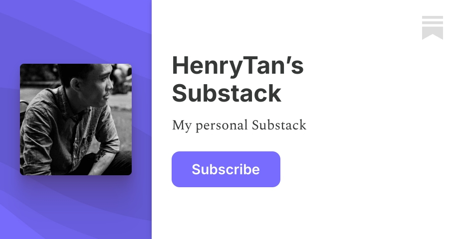 HenryTan’s Substack | Substack