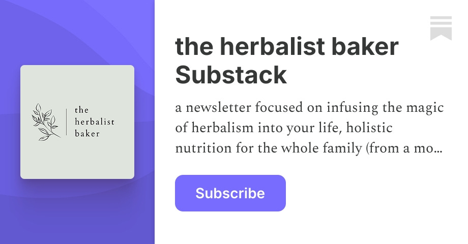 the herbalist baker Substack | Substack