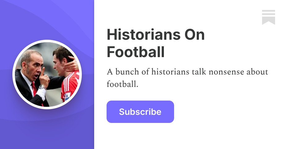 Historians On Football | Substack