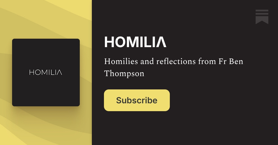 HOMILIΛ | Fr Ben Thompson | Substack