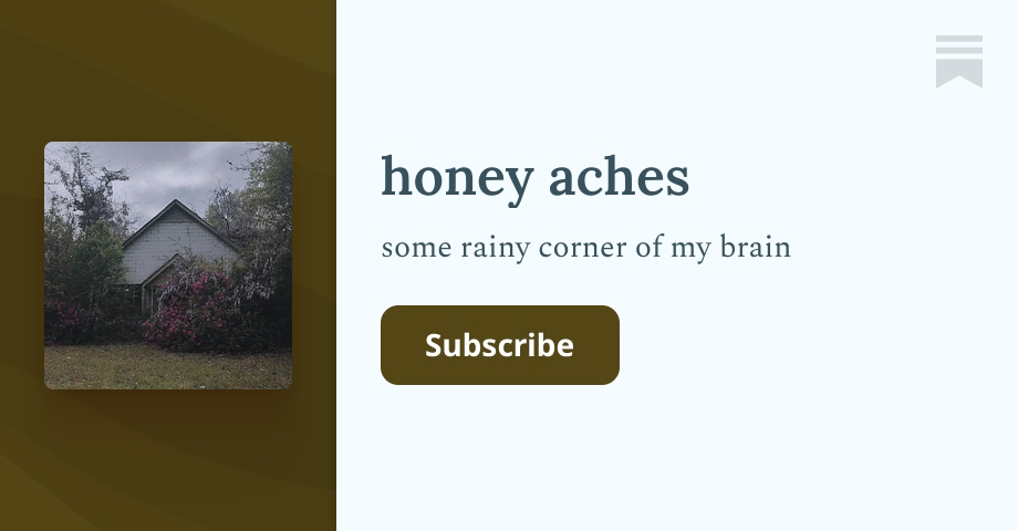 honey aches | allie | Substack