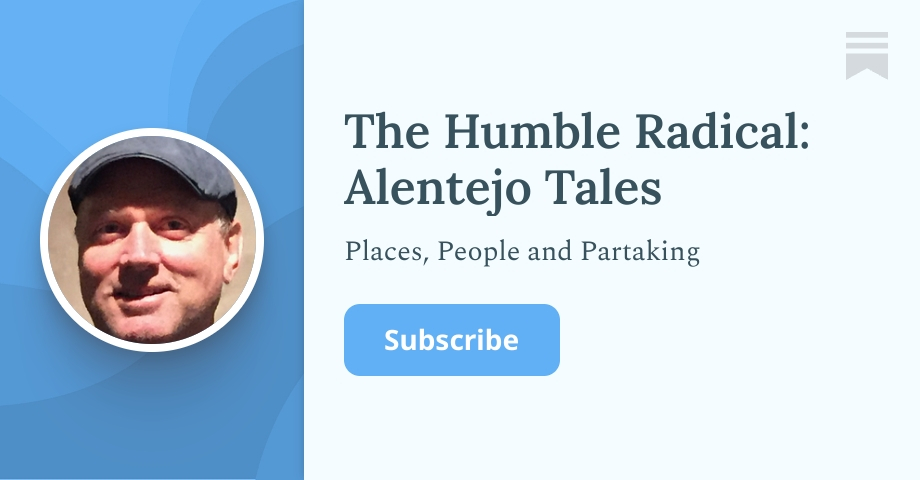 The Humble Radical: Alentejo Tales | Alex Marshall | Substack