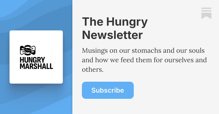 The Hungry Newsletter | hungrymarshall | Substack