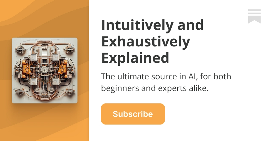 Intuitively and Exhaustively Explained | Daniel Warfield | Substack
