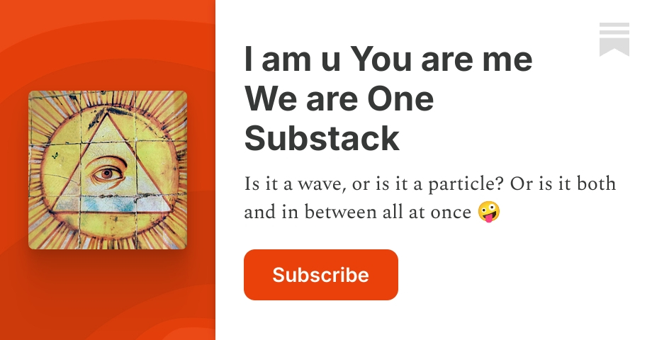 I am u You are me We are One Substack | I am you U are me We are One | Substack