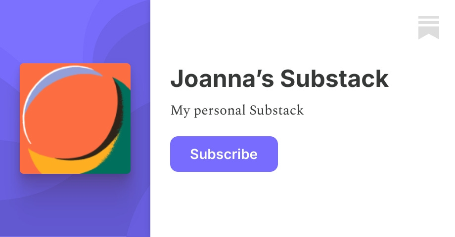 Joanna’s Substack | Substack
