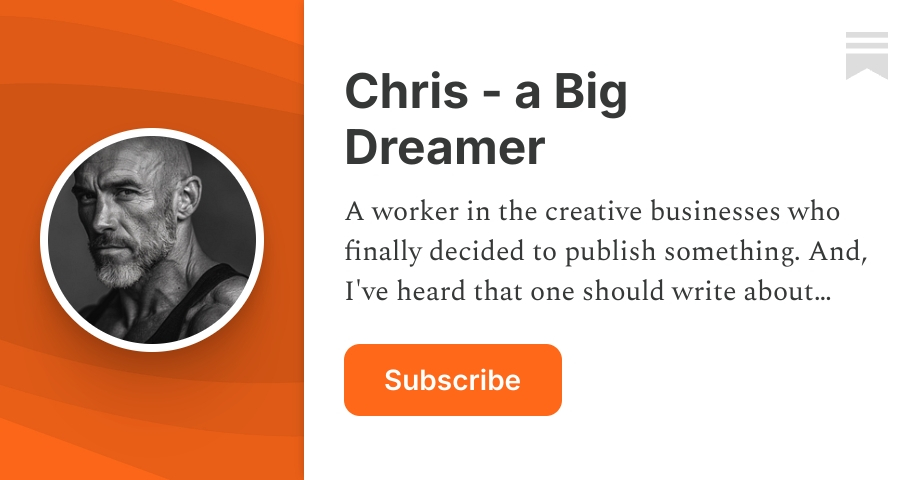 Chris - a Big Dreamer | Substack