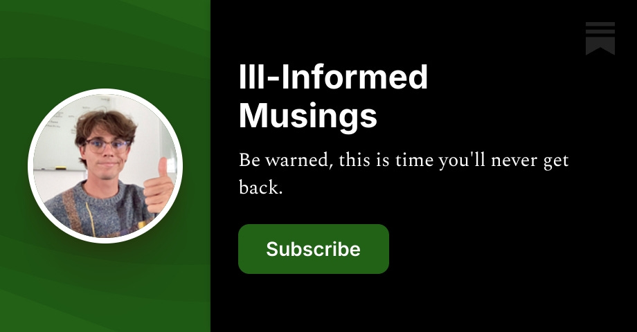 Ill-Informed Musings | Ethan Archer | Substack