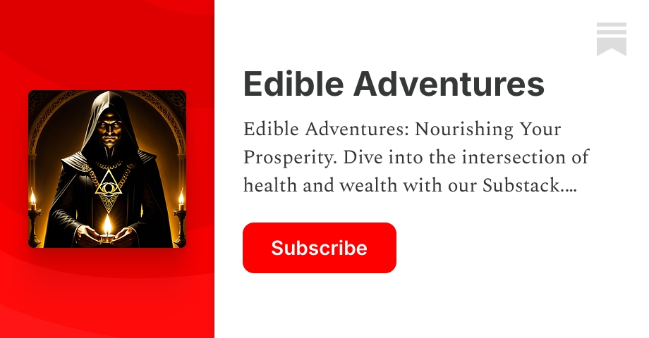 Edible Adventures | Mr. Illuminator | Substack