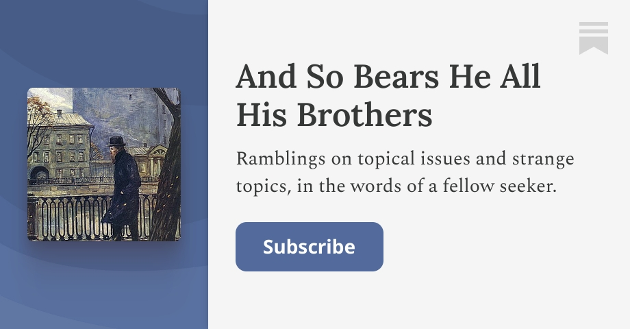 And So Bears He All His Brothers | Substack