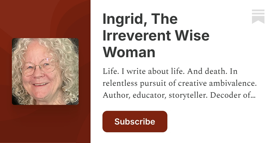 Ingrid, The Irreverent Wise Woman | Ingrid Kincaid | Substack
