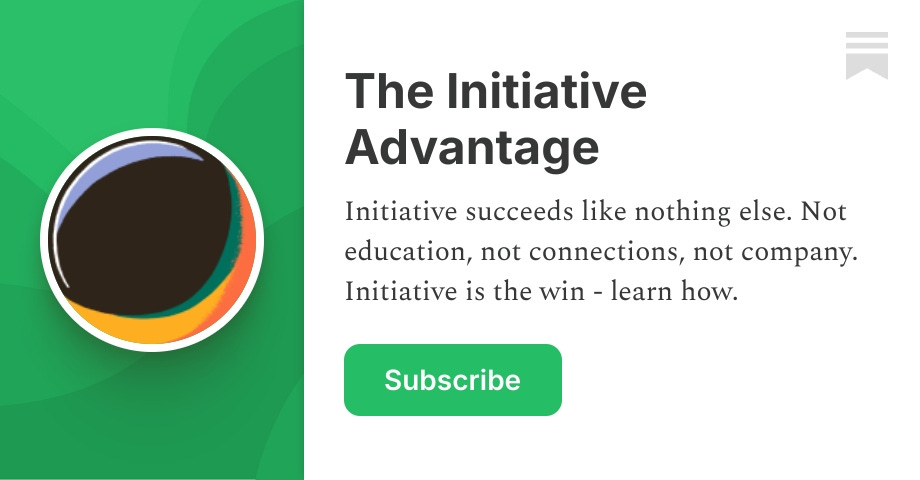 The Initiative Advantage | Bill Lennan | Substack