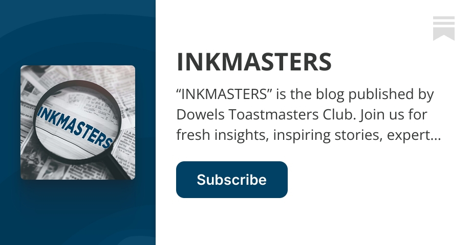 INKMASTERS | Dowels Toastmasters PR Team | Substack