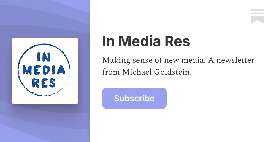 In Media Res | Michael Goldstein | Substack