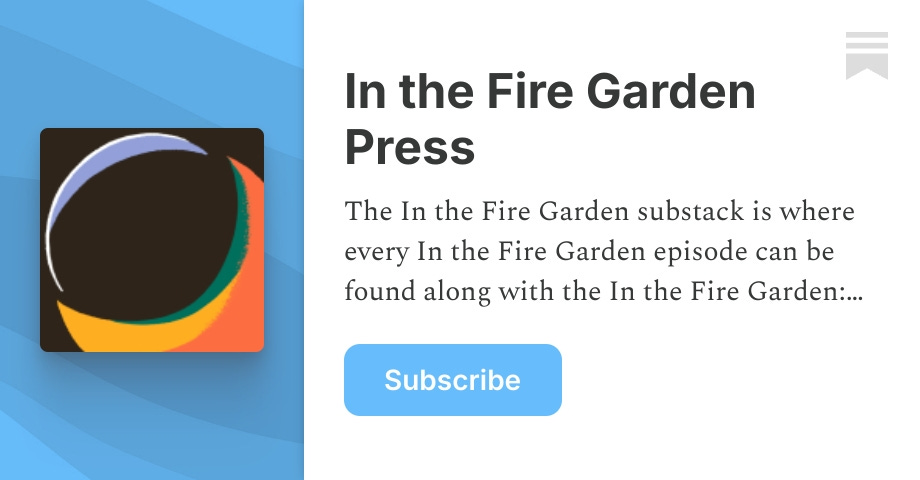 In the Fire Garden Press | S. T. Brant | Substack