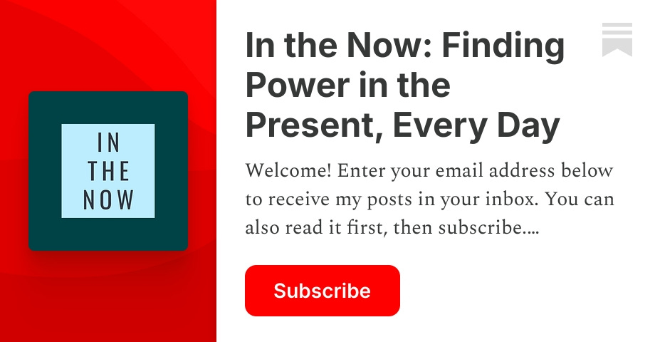 In the Now: Finding Power in the Present, Every Day | Katherine Fitzgerald Hernandez | Substack
