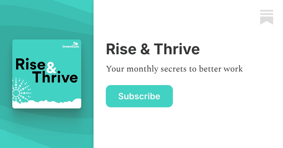 Rise & Thrive | Inventium | Substack