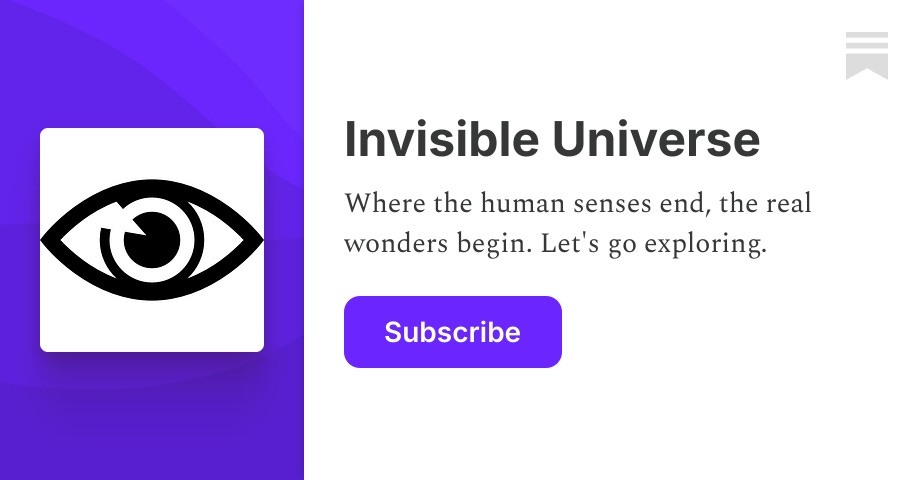 Invisible Universe | Corey S Powell | Substack