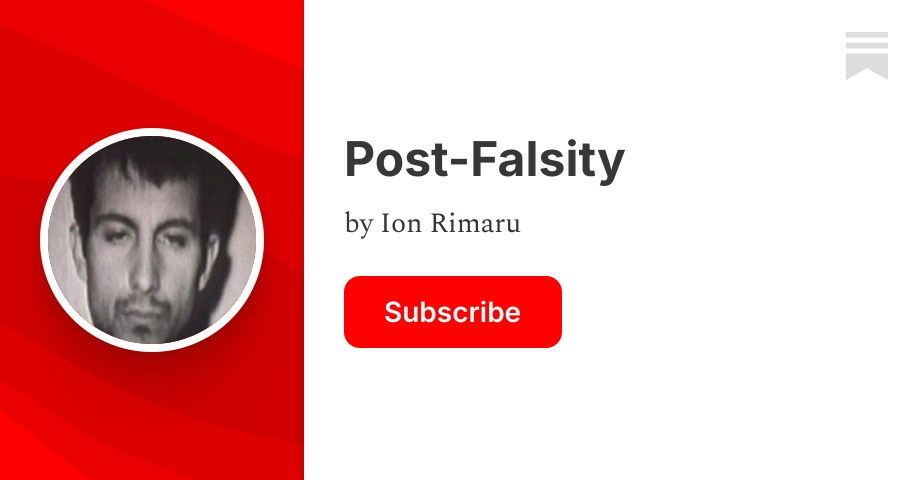Post-Falsity | Ion Rimaru | Substack