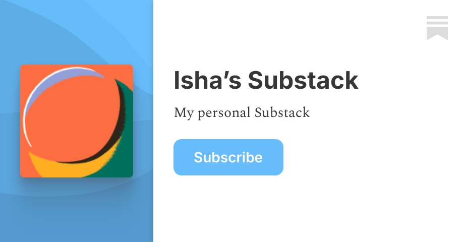 Isha’s Substack | Isha Goyal | Substack