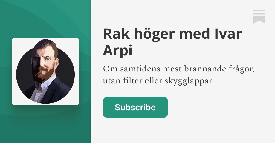 Rak höger med Ivar Arpi | Substack
