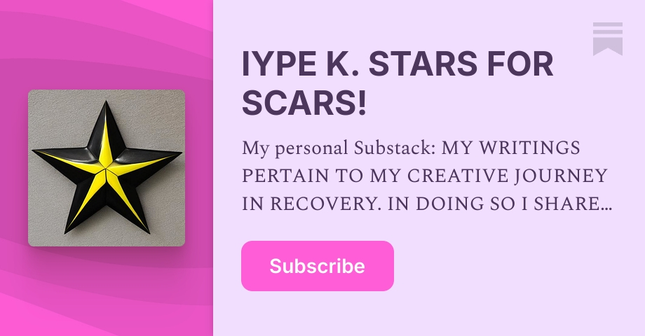 IYPE K. STARS FOR SCARS! | IYPE KURUVILLA | Substack
