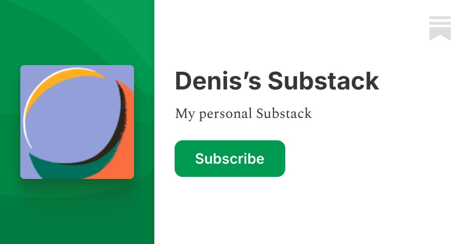 Denis’s Substack | Substack