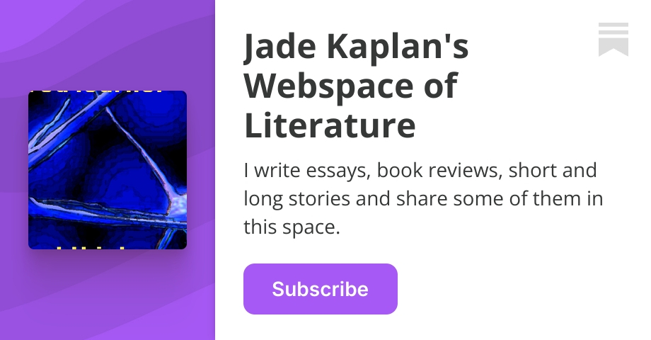 Jade Kaplan's Webspace of Literature | Substack