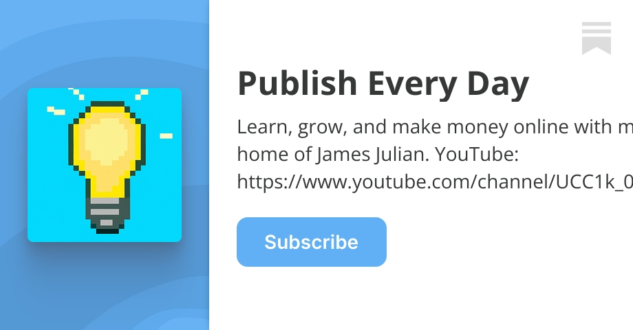 Publish Every Day | James Julian | Substack