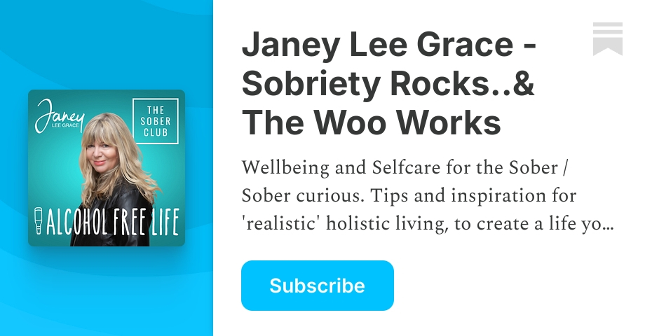 Janey Lee Grace - Sobriety Rocks..& The Woo Works | Substack