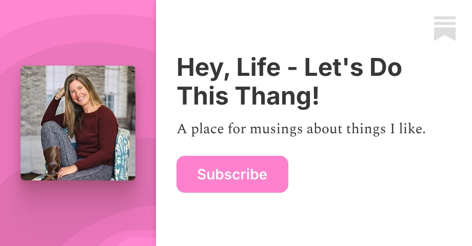 Hey, Life - Let's Do This Thang! | Janie Hayes | Substack