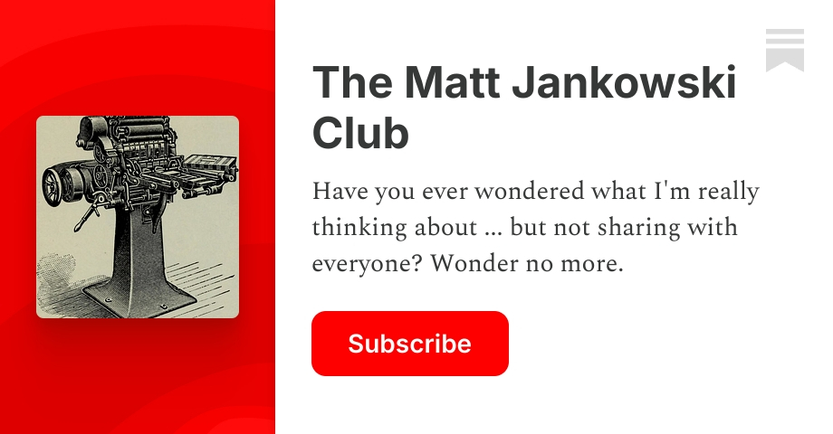 The Matt Jankowski Club | Substack