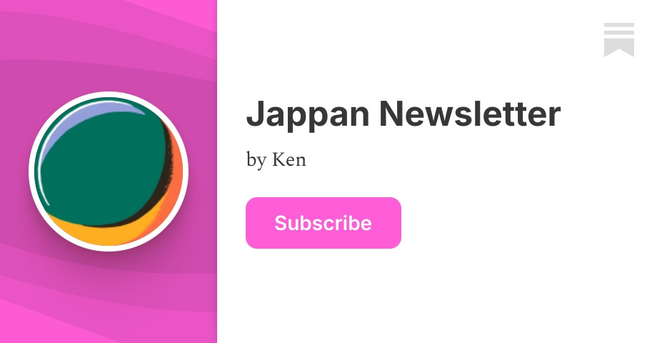 Jappan Newsletter | Ken | Substack