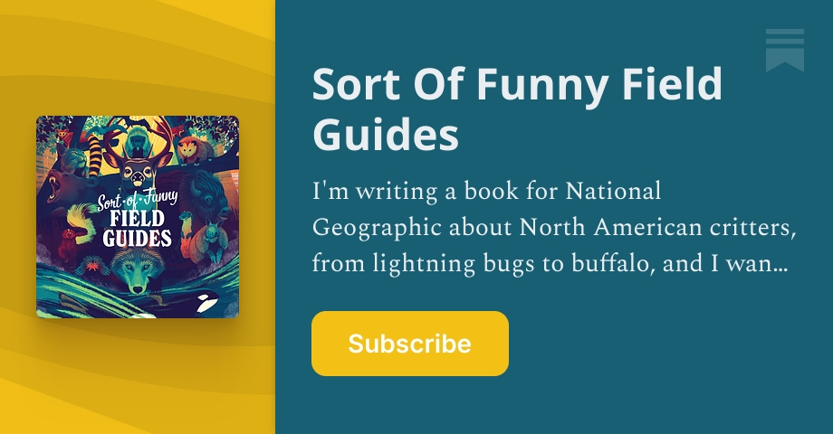 Sort Of Funny Field Guides | Jason Bittel | Substack