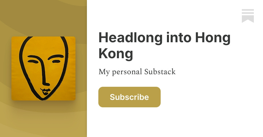Headlong into Hong Kong | Jack | Substack