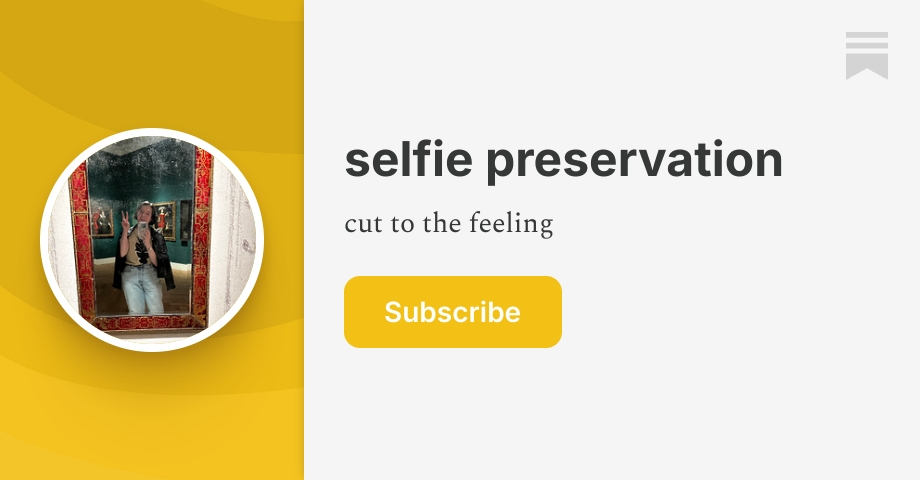 selfie preservation | Jeanine N | Substack