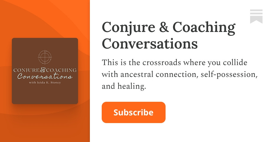 Conjure & Coaching Conversations | Jeida K. Storey | Substack
