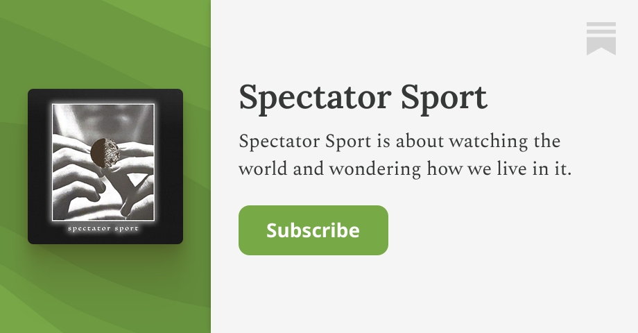 Spectator Sport | Jennabel Motyl | Substack