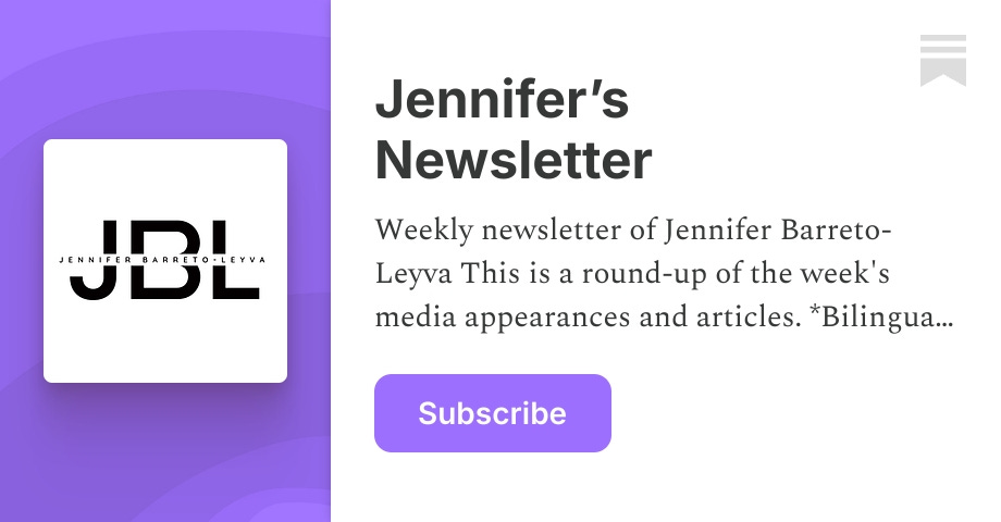 Jennifer’s Newsletter | Jennifer Barreto-Leyva | Substack