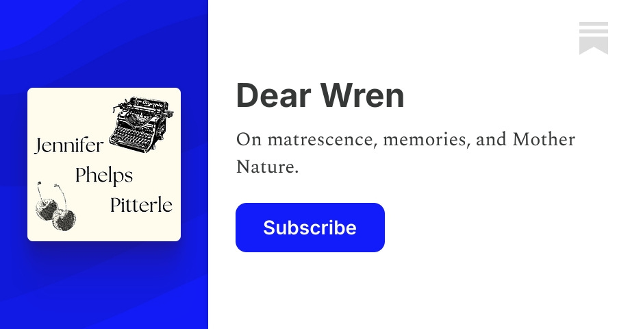 Dear Wren | Jennifer Pitterle | Substack