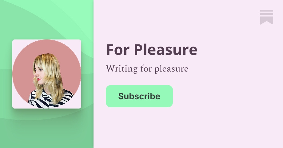 For Pleasure | Jessica Andrews | Substack