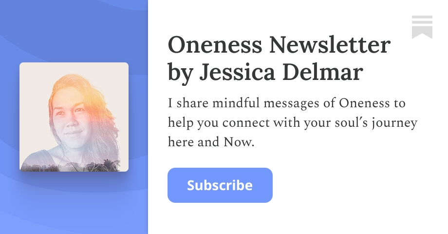 Oneness Newsletter by Jessica Delmar | Substack
