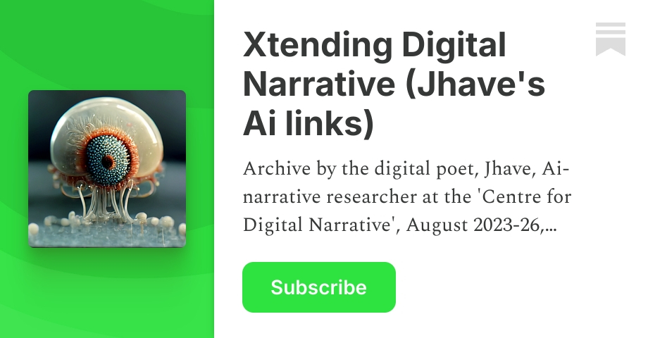 Xtending Digital Narrative (Jhave's Ai links) | David Jhave Johnston | Substack