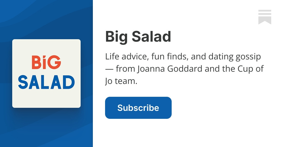 Big Salad | Joanna Goddard | Substack