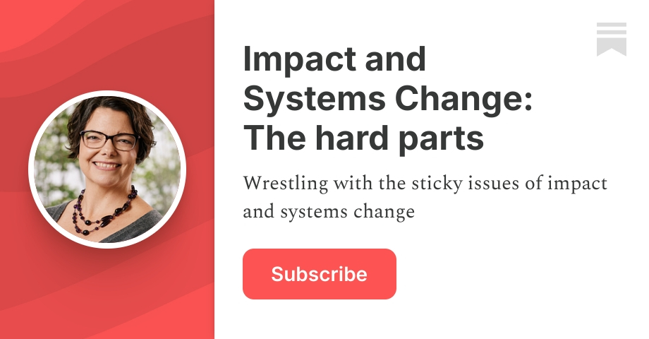 Impact and Systems Change: The hard parts | Jodi York | Substack